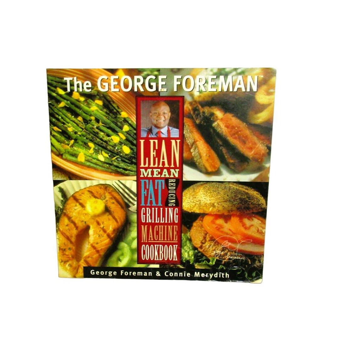 Lean Mean Fat Reducing Grilling Machine Cookbook 2000 George Foreman ...