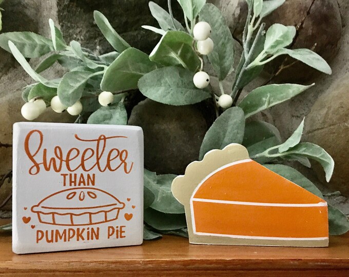 Pumpkin Pie Slice/sweeter Than Pumpkin Pie/thanksgiving Decor ...