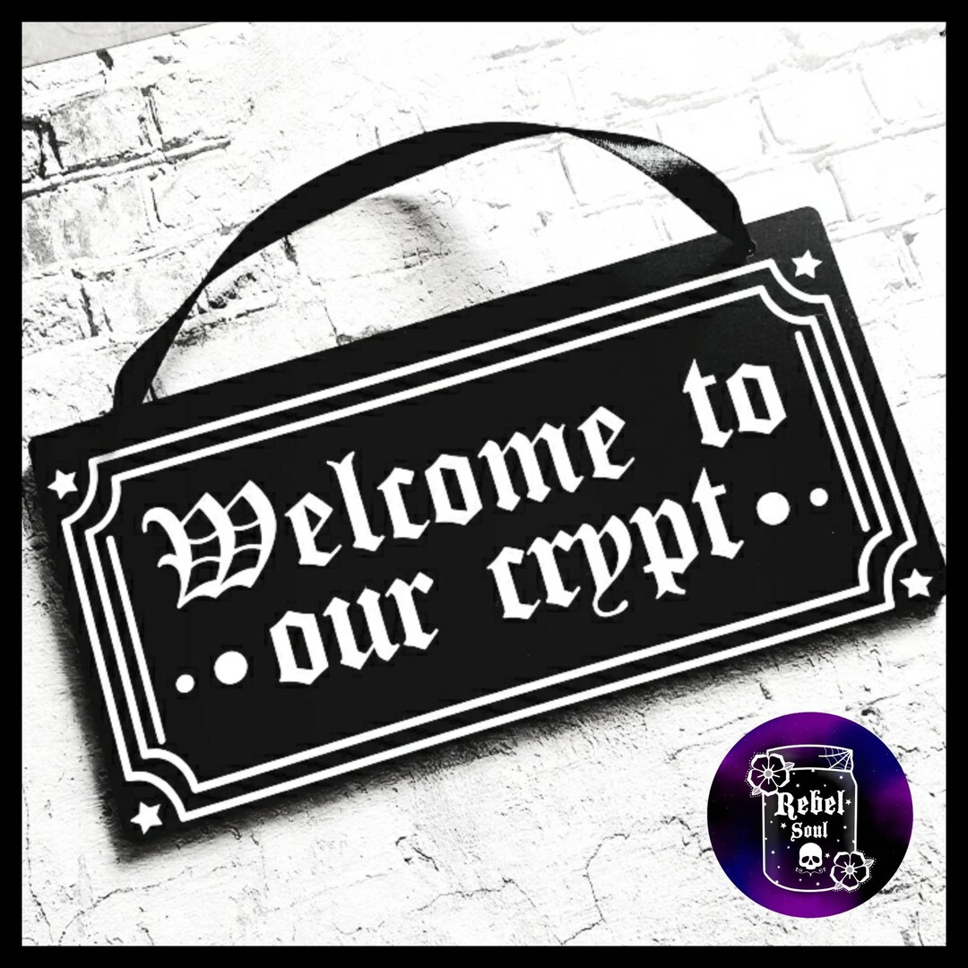 Welcome to Our Crypt Sign, Black or Frosted Clear, Welcome Sign, Goth ...