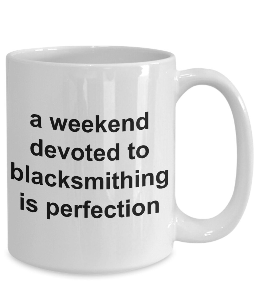 Blacksmith Gift Idea for Blacksmithing Coffee Tea Mug Cup, A Weekend ...