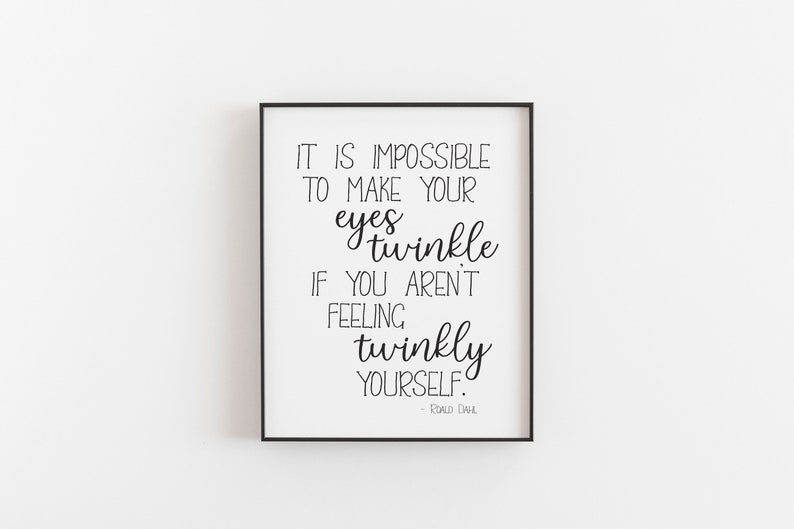 Roald Dahl Printable Quote Art, It is Impossible for Your Eyes to ...