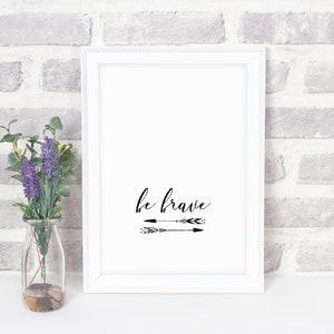 Be Brave Printable Art, Quote Printable, Digital Art, Home Decor ...