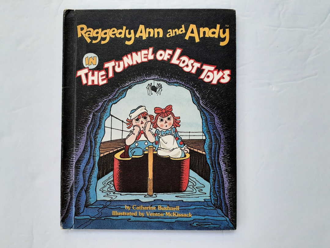 Raggedy Ann and Andy in the Tunnel of Lost Toys, Catharine Bushnell ...
