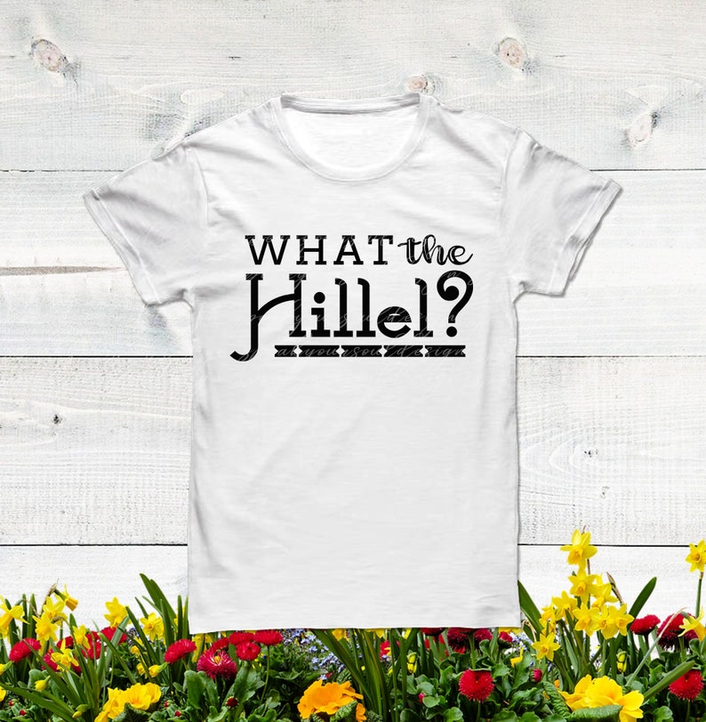 What the Hillel? SVG, PNG, Jewish, Messianic, Positive Vibes, Puns, Cut ...