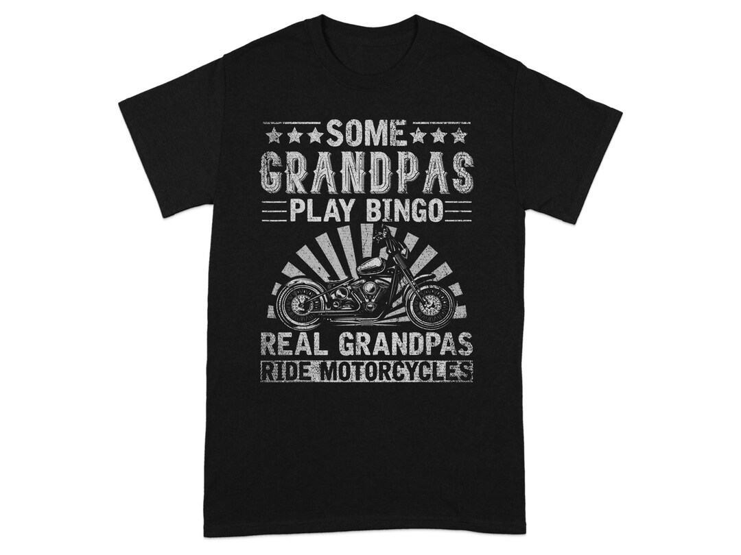 Some Grandpas Play Bingo Real Grandpas Ride Motorcycles T-shirt, Funny ...