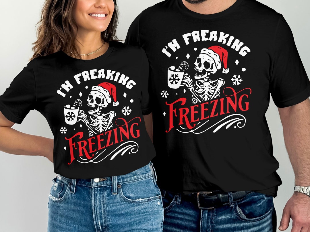 Im Freaking Freezing Christmas Skeleton T-shirt Christmas - Etsy