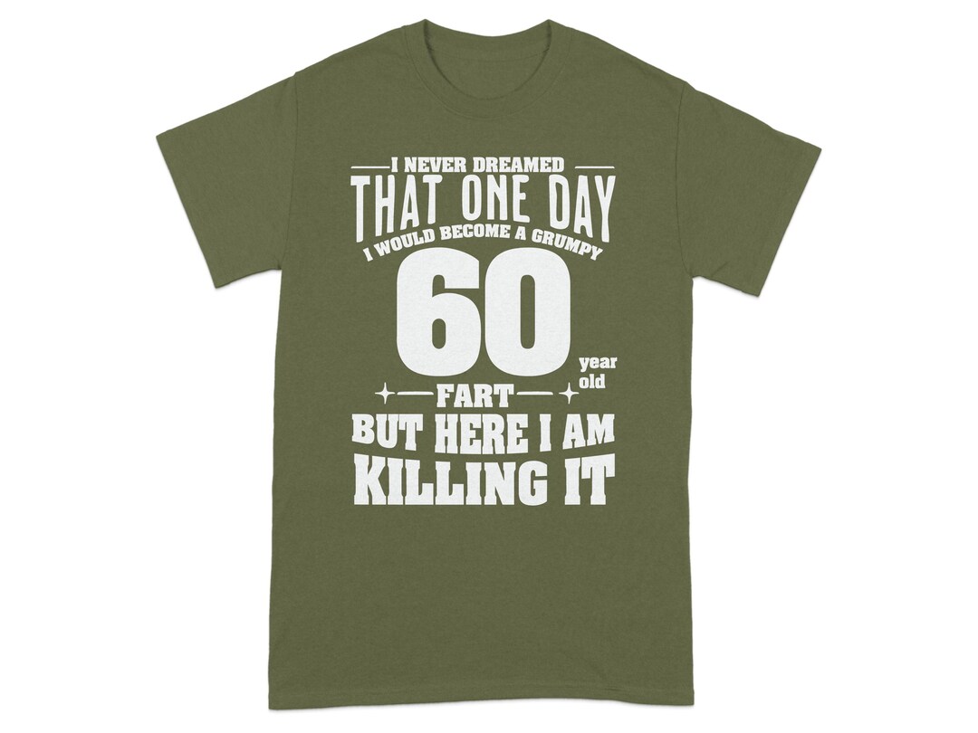 Funny 60th Birthday Tshirt Grumpy Old Fart Joke Humor Gift Tee for ...