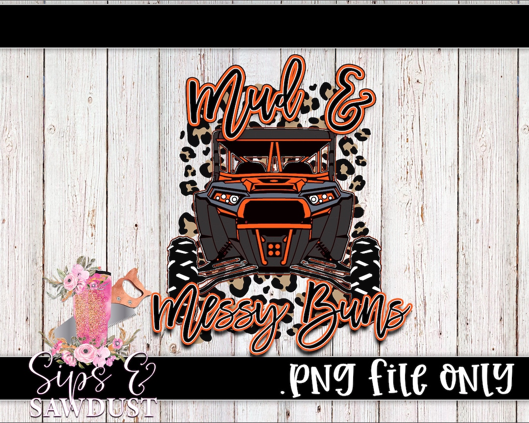 Orange Mud and Messy Buns Png, Rzr Png, Polaris Sxs, Rzr Sublimation - Etsy