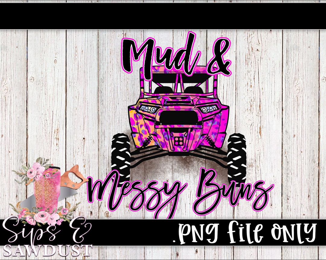 Mud and Messy Buns Png, Rzr Png, Sublimation Design - Etsy