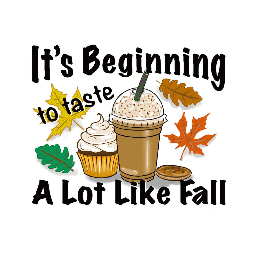 Its Beginning to Taste a Lot Like Fall ONG JPEG Sublimation Digital ...
