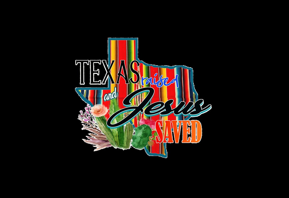 Texas Raised and Jesus Saved - Etsy