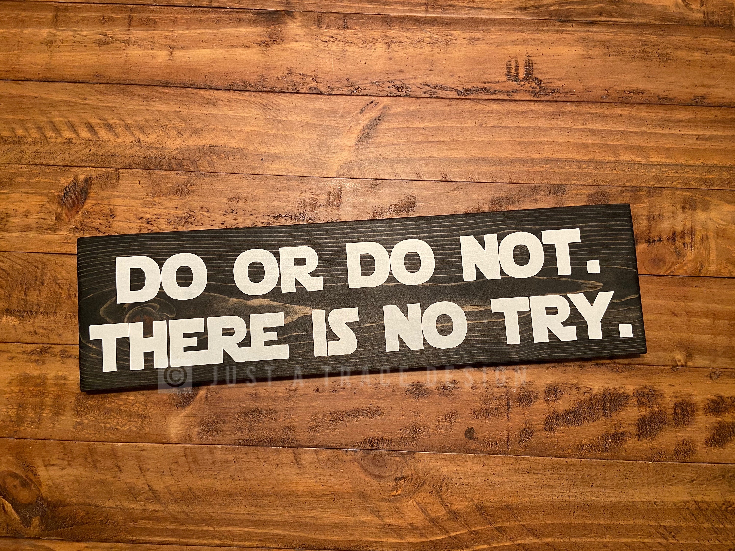 Do Or Do Not. There Is No Try. Wood Sign Wooden Sign | Etsy