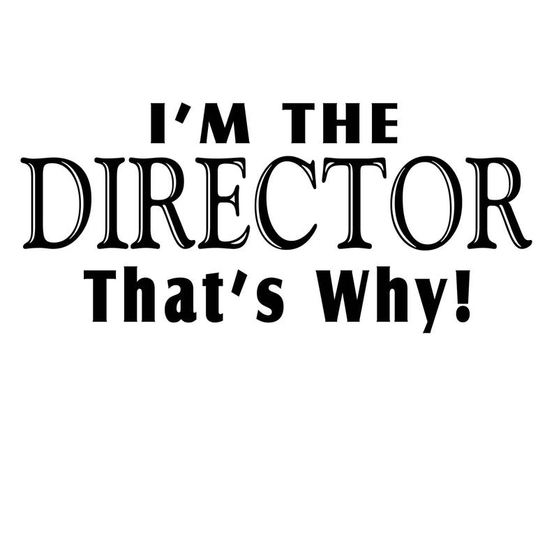 I'm the Director That's Why Musical Theater | Etsy