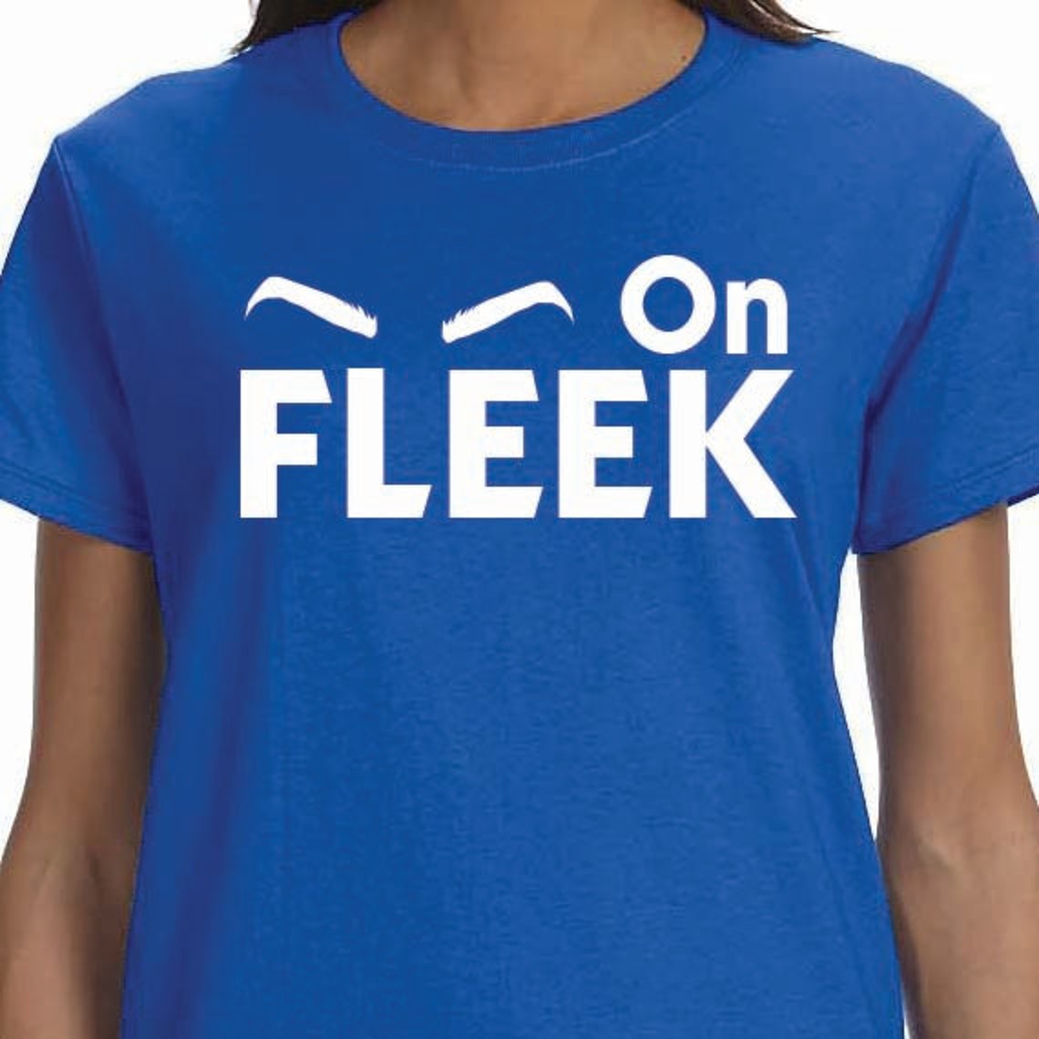Eyebrows on Fleek on Fleek T-shirt Funny Saying Printed 100% - Etsy