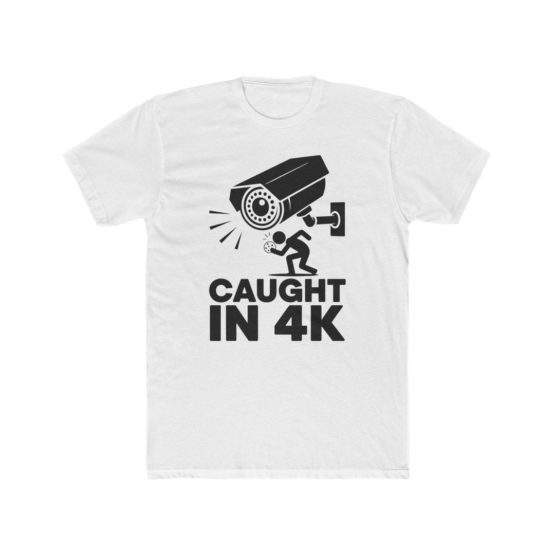 Caught in 4K T-shirt - Hilarious CCTV Camera Graphic & Sneaky Stick ...