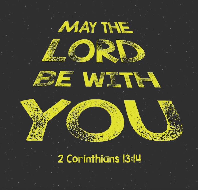 May the Lord Be With You - 2 Corinthians 13:14 - Star Wars - Bible ...