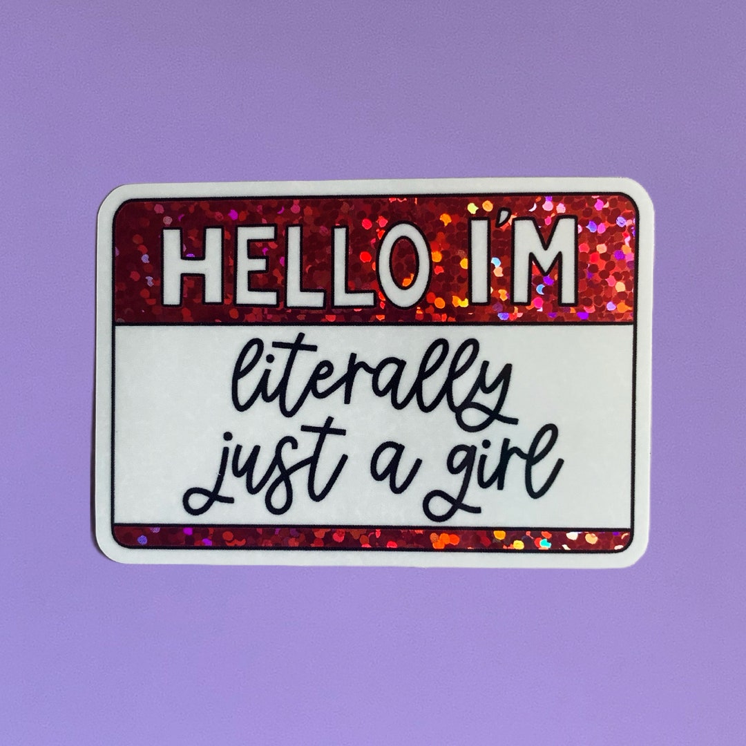 Hello I’m Literally Just a Girl Sticker 2.5” Waterproof Weatherproof - Etsy