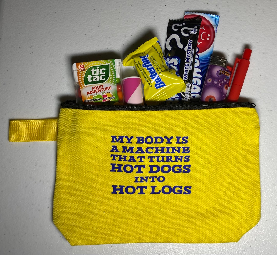 Funny Saying Pouch My Body is A Machine That Turns Hot Dogs Into Hot ...