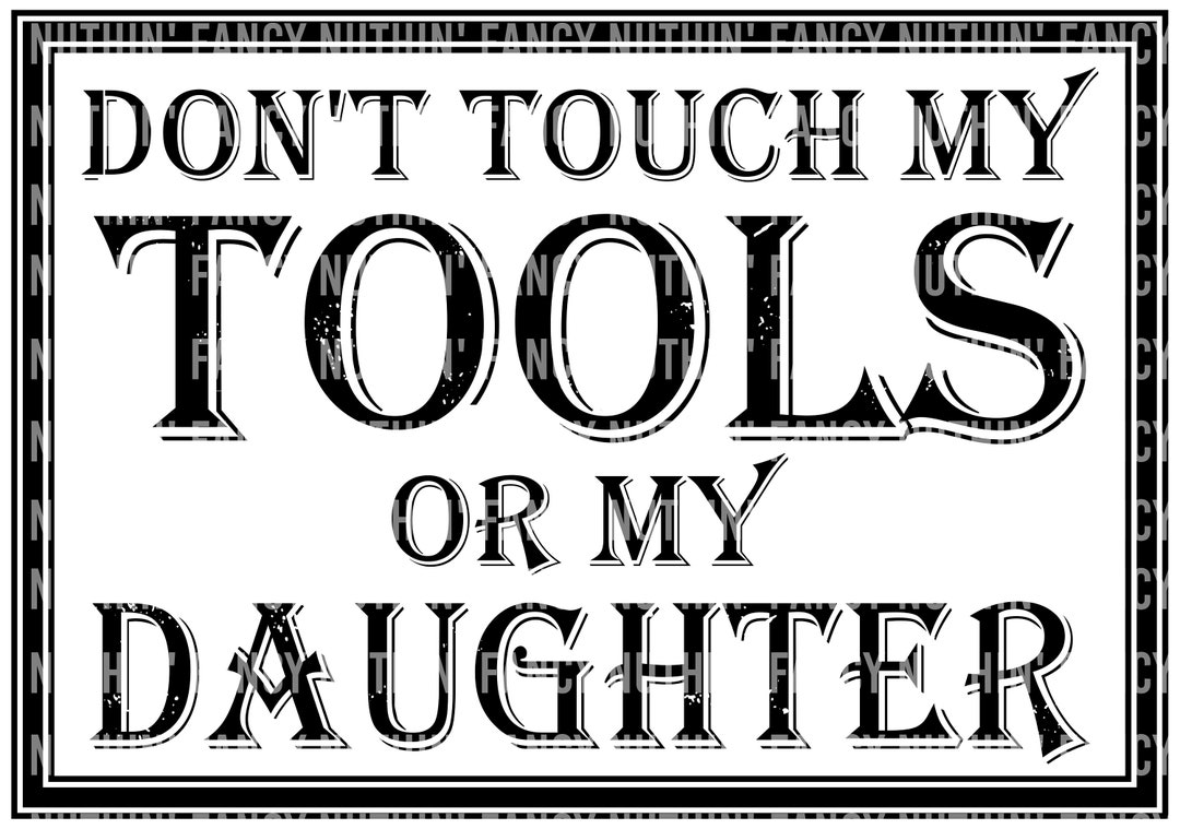 Don't Touch My Tools or My Daughter, Funny Father's Day Shirt, Funny ...