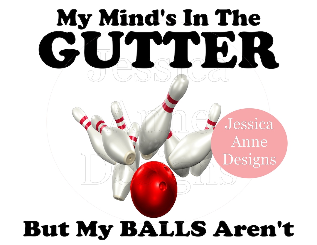 Bowling Mind is in Gutter Instant Download PNG Sublimation Digital ...