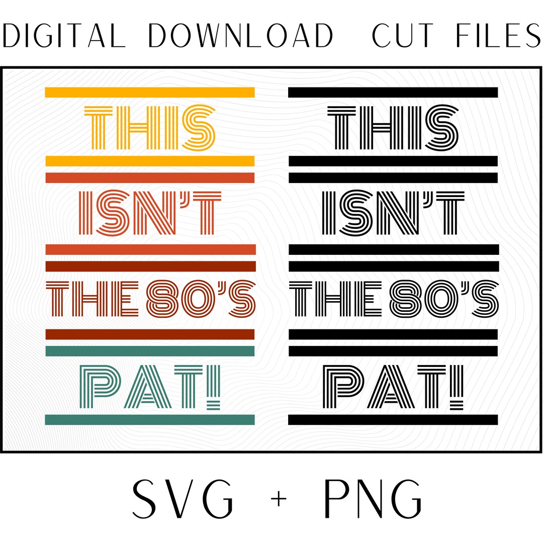 This Isn't the 80's Pat Retro SVG PNG, Cut Files Multi Layered & Single ...