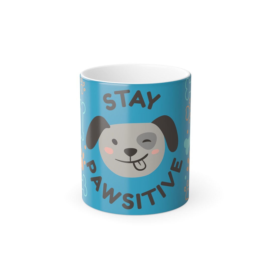 Stay Pawsitive Funny Dog Cartoon Color Morphing Ceramic Coffee Mug ...
