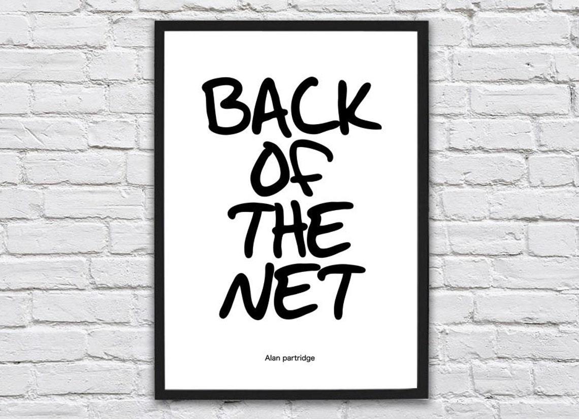 Alan Partridge Quote Print – "back of the Net" Wall Art | Funny British ...