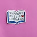 Support Public Libraries Sticker / Librarian / Teacher / Education ...