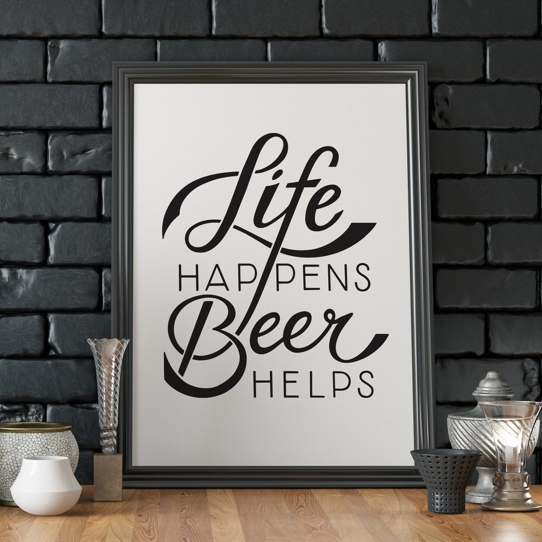 Life Happens Beer Helps Art Print, Black and White, Bar Decor, Wall Art ...