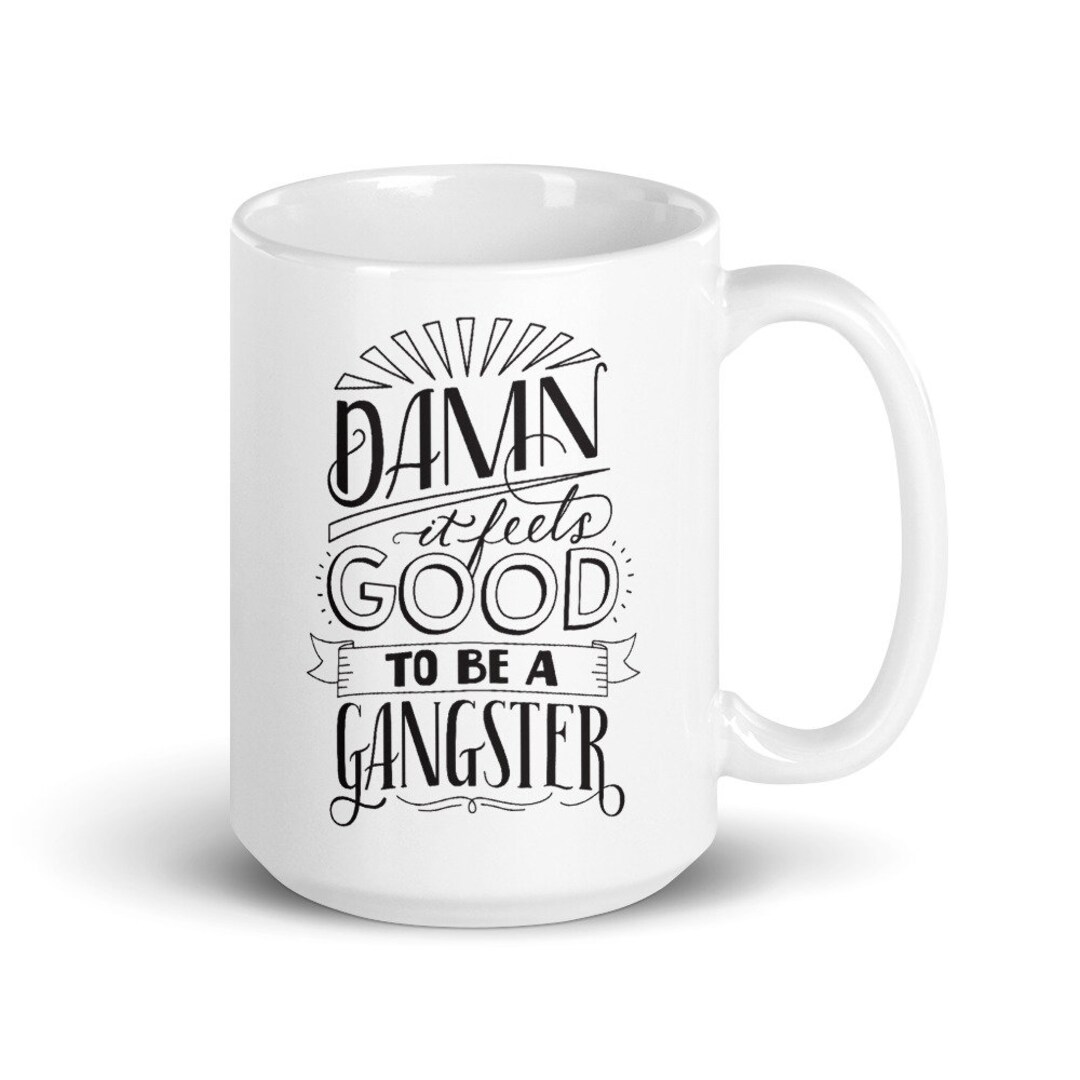 Gangster Mug, Badass Mug Design, Funny Quote Coffee Mug, Hand Lettered ...