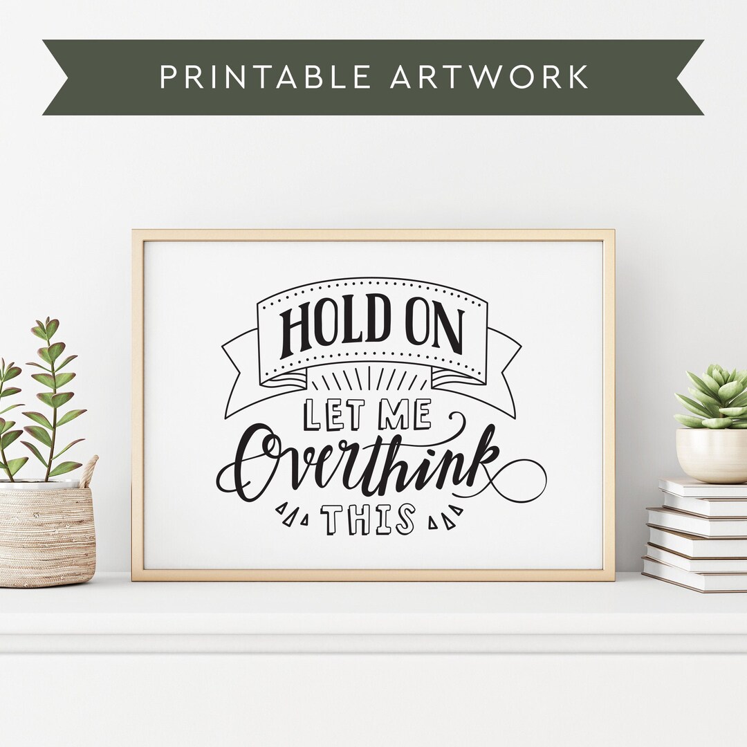 Overthink Printable, Funny Quote Printable Art, SVG PDF JPG Printable ...
