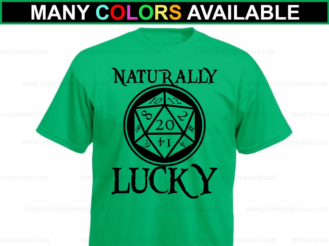 Naturally Lucky Dnd D20 Custom T-shirt (S-5XL) Gamer Gift, D&D Tee, RPG ...