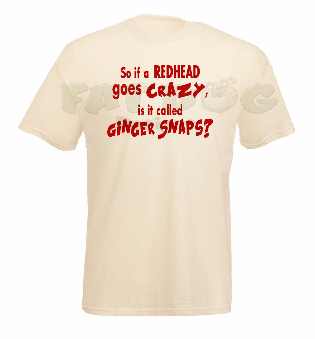 So If a Redhead Goes Crazy is It Called Ginger Snaps Custom - Etsy