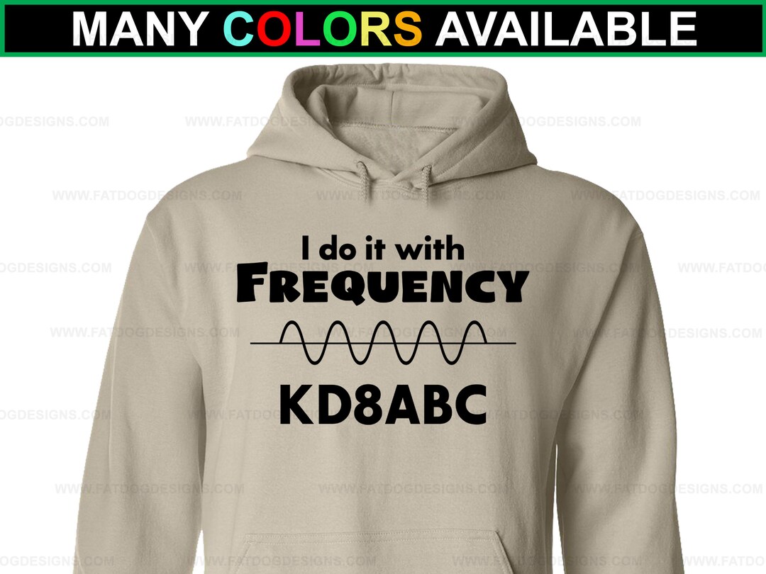 Ham Radio Custom Call Sign Do It With Frequency Hoodie(s-5xl) Amateur ...