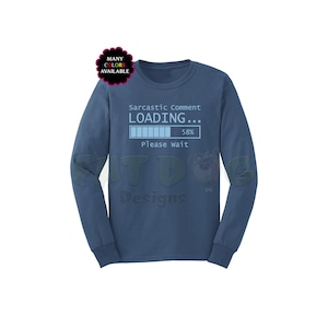 Sarcastic Comment Loading... Please Wait Custom Long-sleeved T-shirt S ...