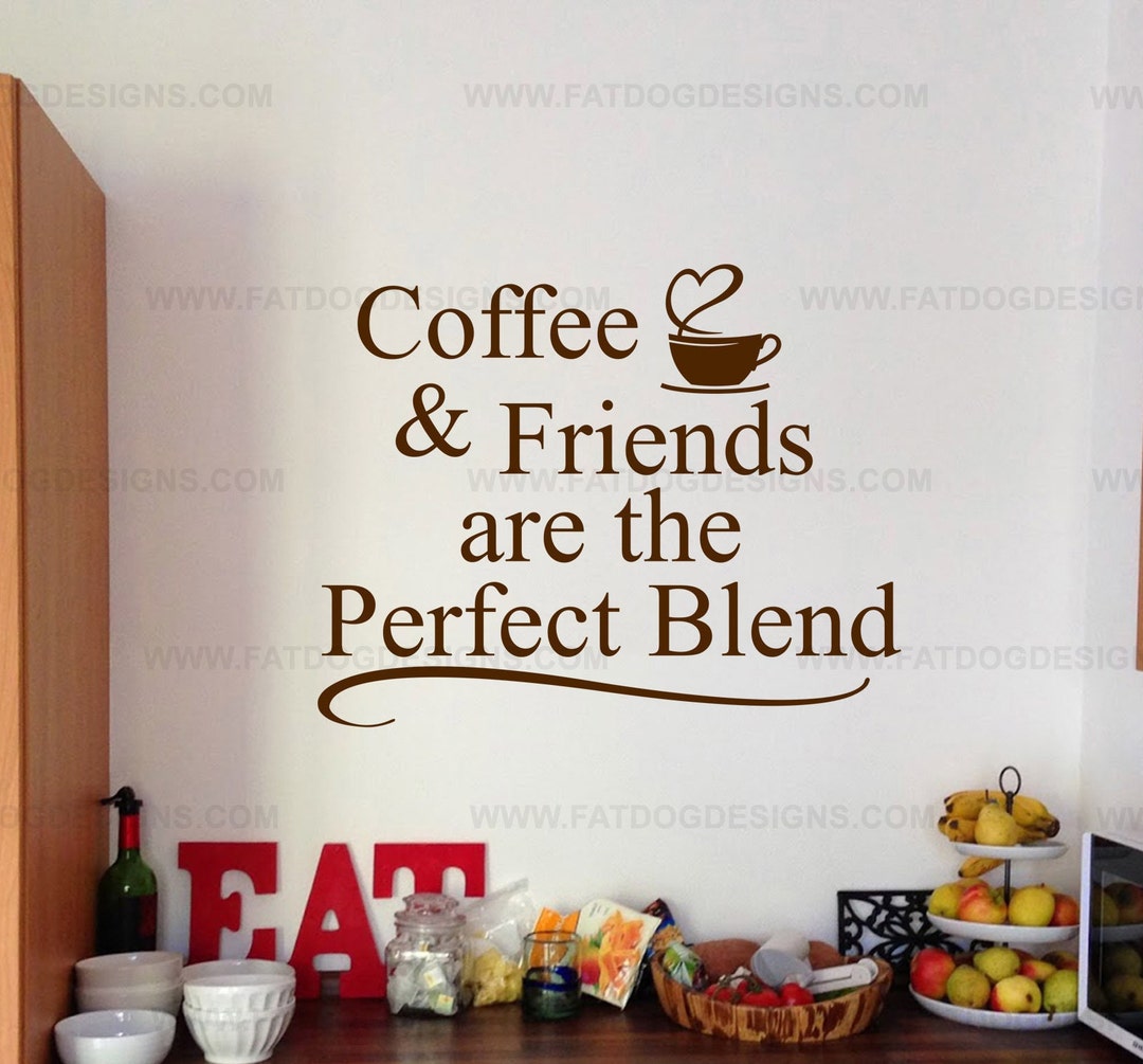 Coffee & Friends Make the Perfect Blend Removable Vinyl Decal, Coffee ...