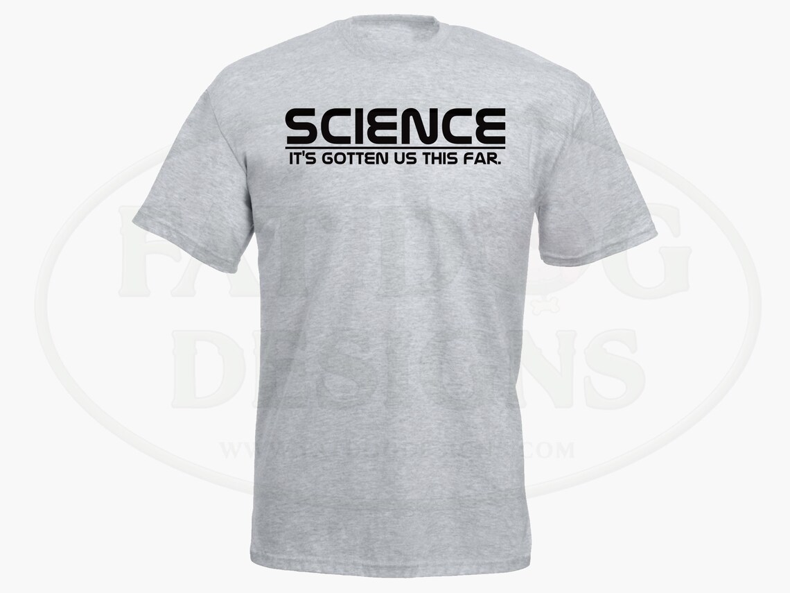 Science It's Gotten Us This Far Custom Short-sleeve T-shirt (S-5XL ...