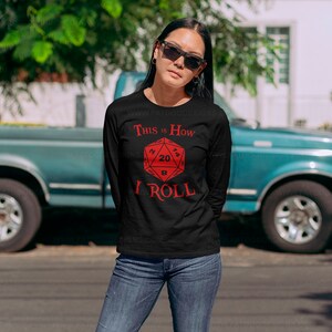 This is How I Roll Custom Long-sleeve Shirt (S-5XL) Gamer Gift, D&D ...
