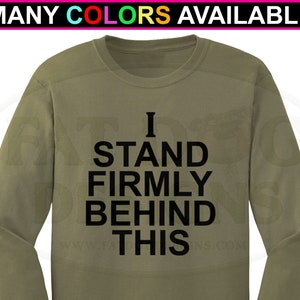 I Stand Firmly Behind This Custom Long-sleeve T-shirt S-5XL Political ...
