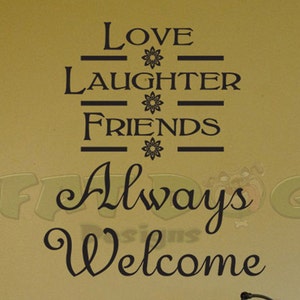Love Laughter Friends Always Welcome Custom Vinyl Decal - Etsy