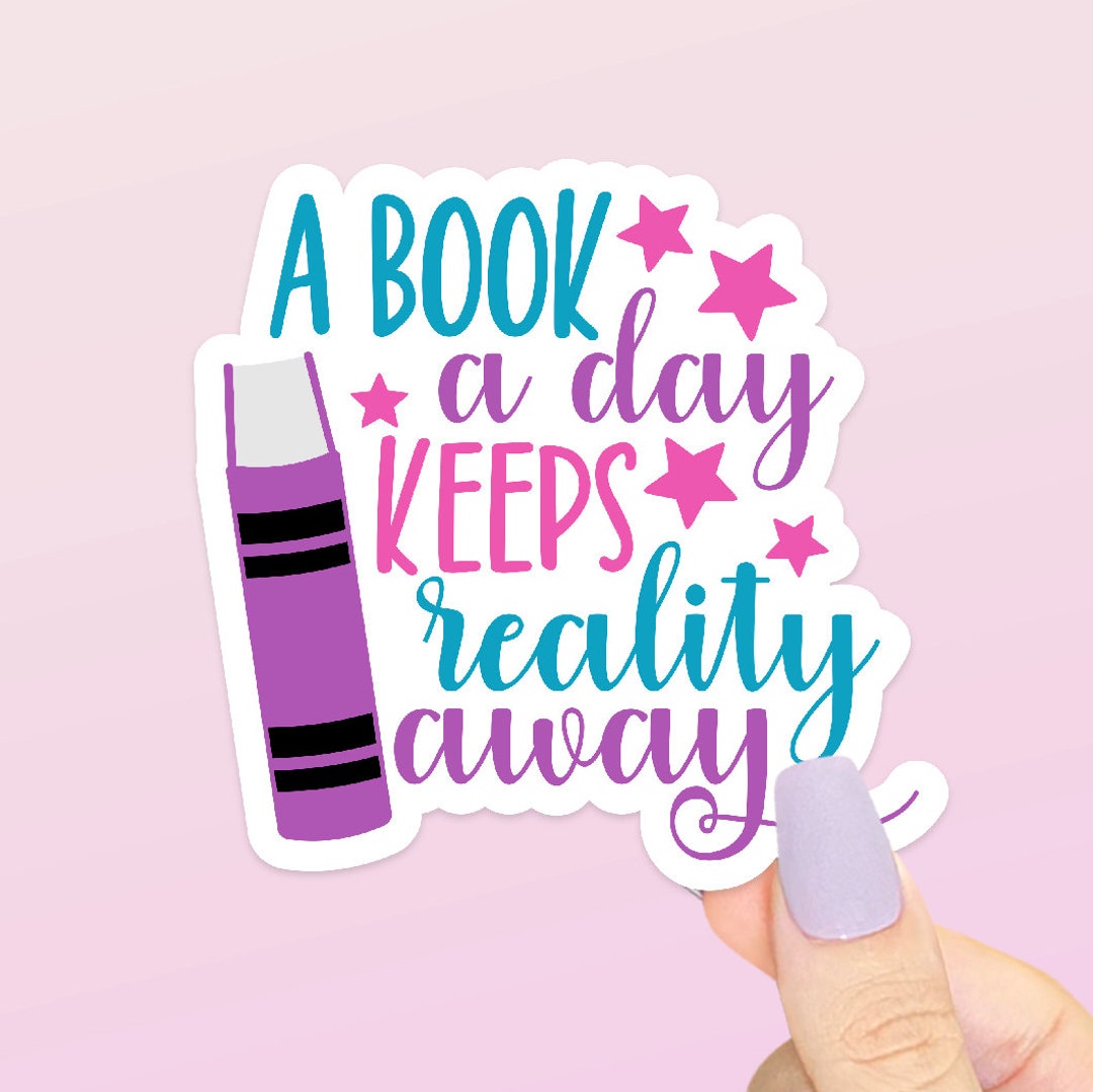 A Book A Day Keeps Reality Away | Funny Bookish Sticker | Librarian ...