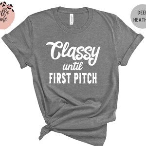 Classy Until First Pitch Baseball Softball Mom Shirt - Unisex Premium ...