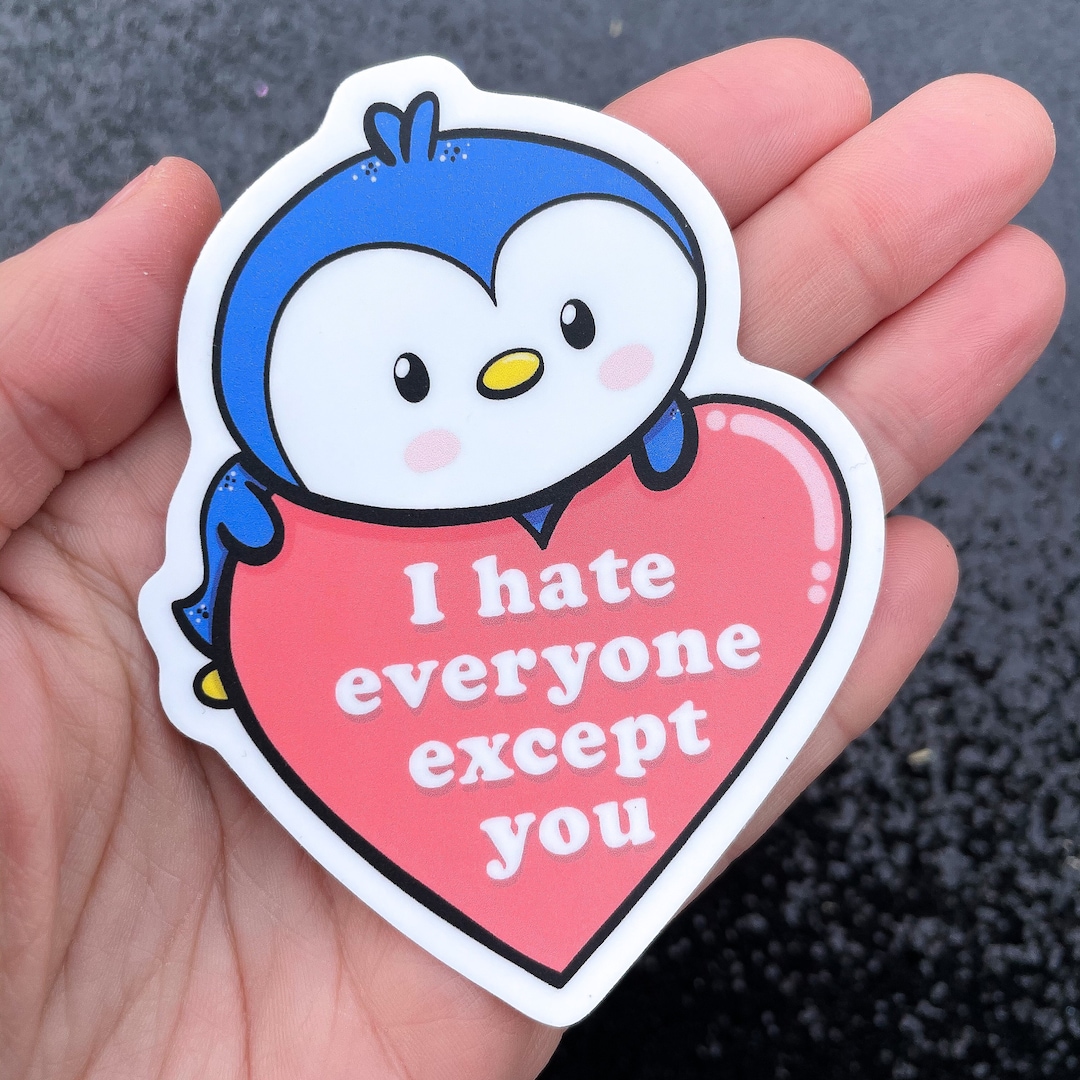 Waterproof I Hate Everyone Except You Sticker - 3.4" Vinyl - FREE ...