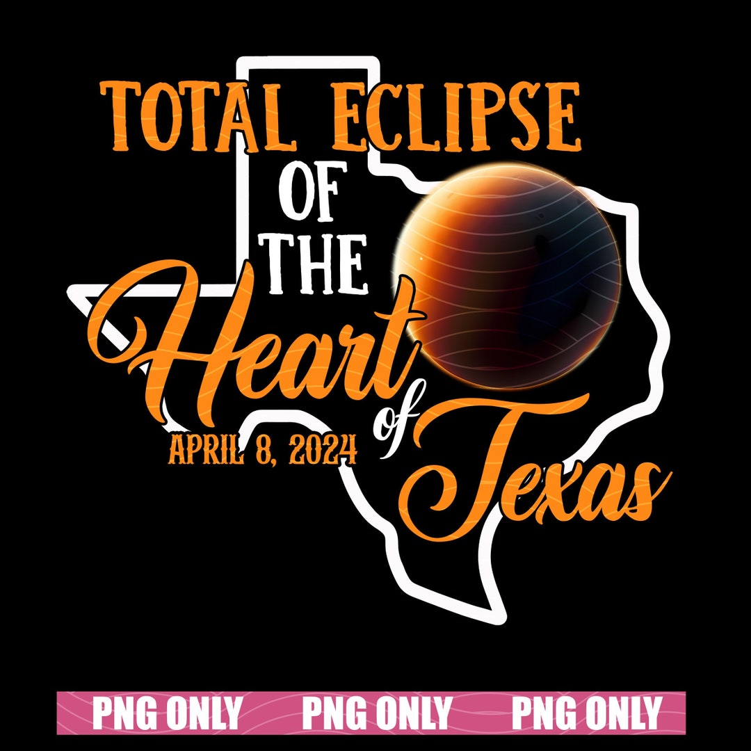 Buy 2024 Texas Solar Eclipse PNG, Total Eclipse of the Heart of Texas ...
