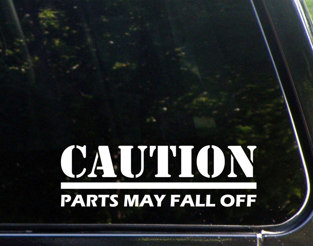 Caution Parts May Fall off Custom Vinyl Decal/ Sticker for Windows ...