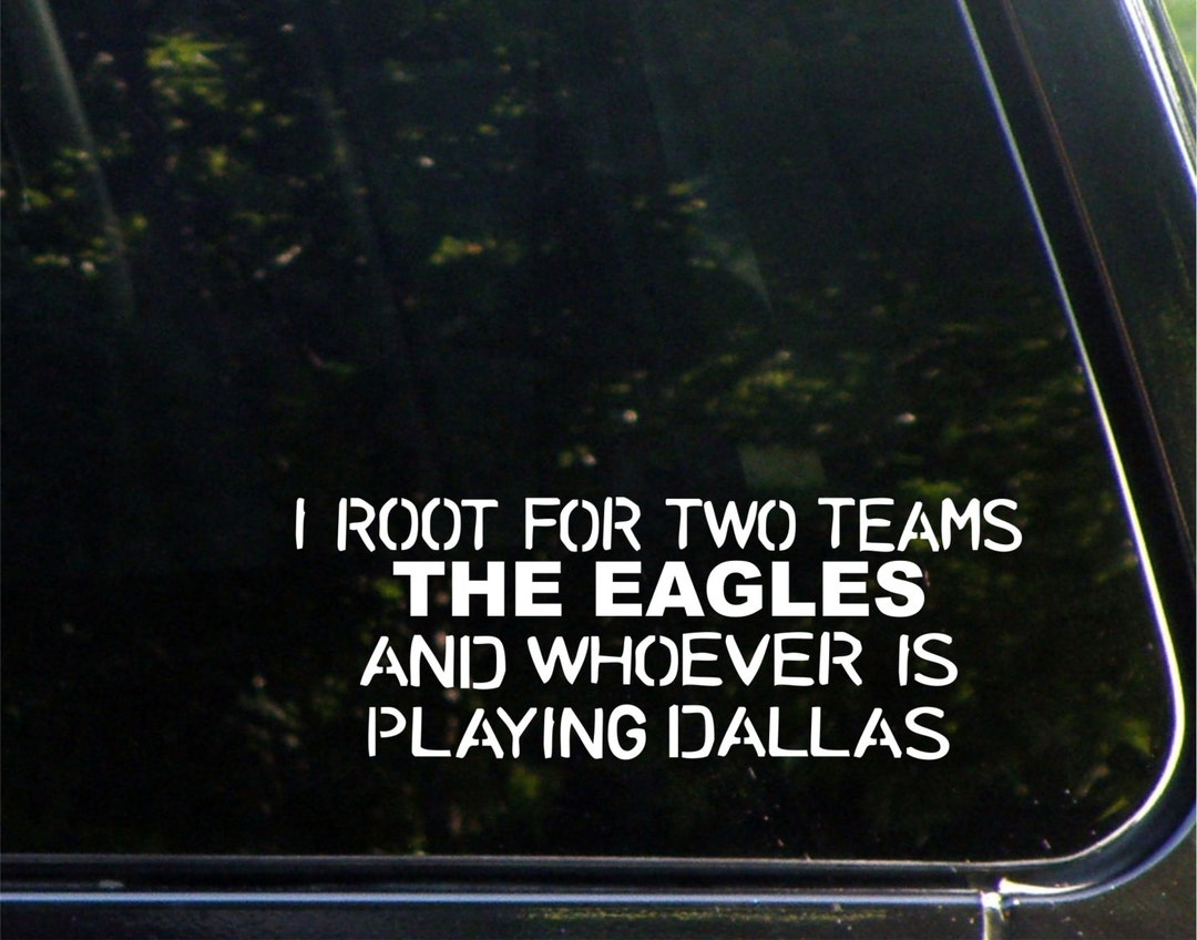 I Root for Two Teams the Eagles and Whoever is Playing Dallas Custom ...