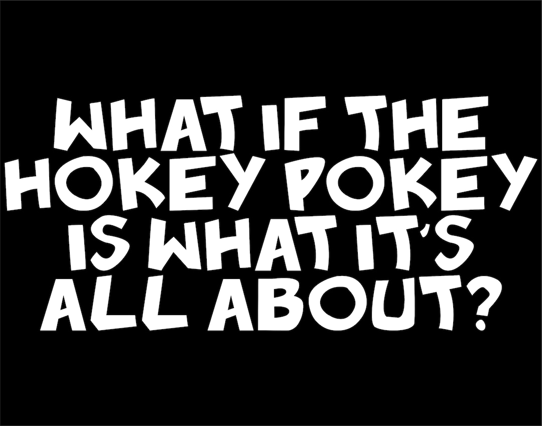 What If the Hokey Pokey is What's All About?- Decal for Cars-window ...