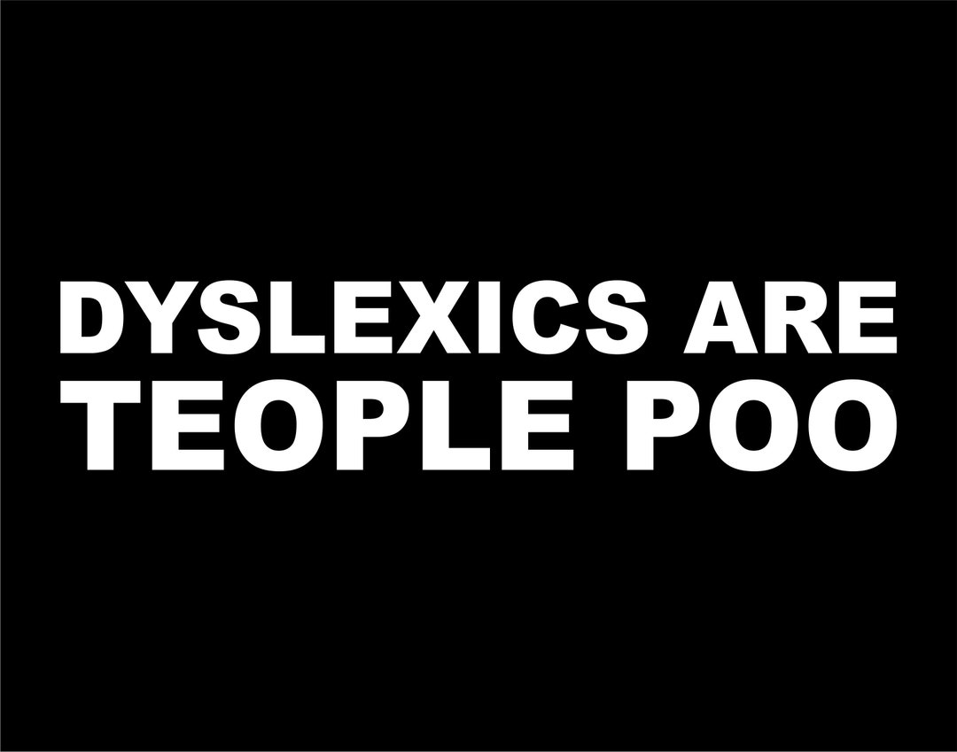 Dyslexics Are Teople Poo- Decal for Cars-window Decal | White | 8.75 ...