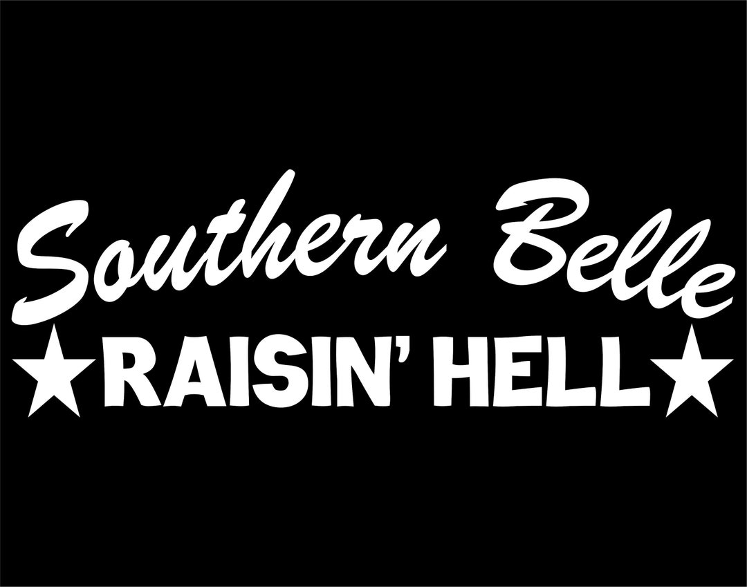 Southern Belle Raisin' Hell- Decal for Cars-window Decal | White | 8.75 ...