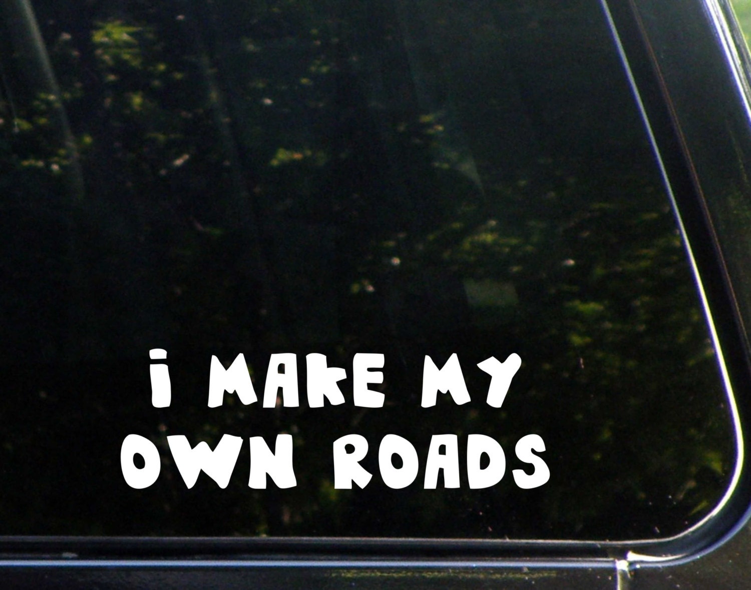 I Make My Own Roads Custom Vinyl Die Cut Decal/ Bumper Sticker for ...